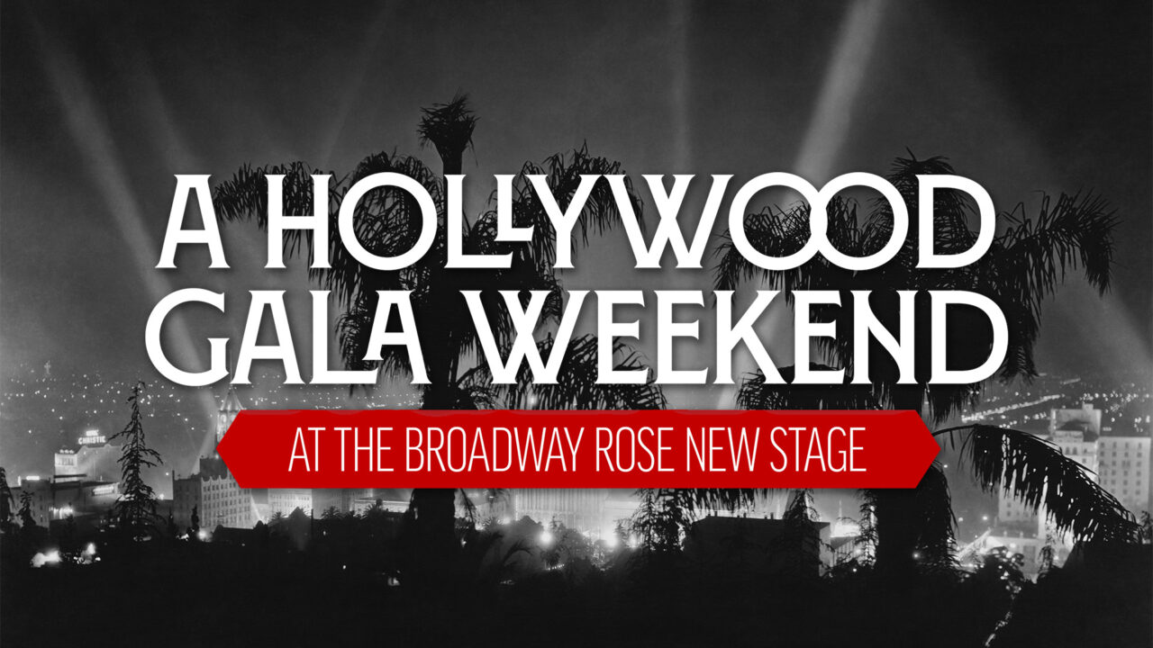2024 Hollywood Gala Weekend | Broadway Rose Theatre Company